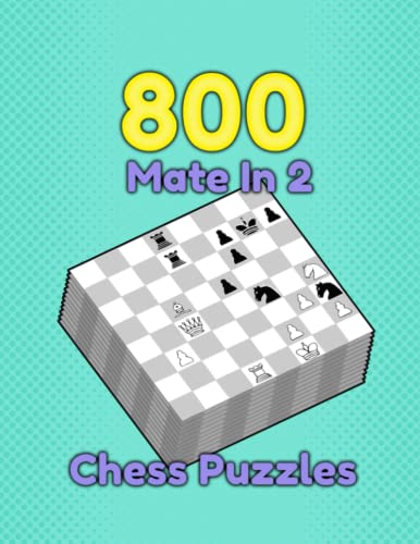 800 Mate In 2, Chess Puzzles: Unique Mate In Two Chess Puzzles With ...
