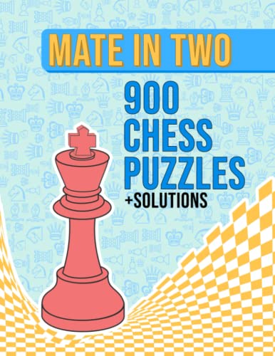Mate in Two, 900 Chess Puzzles: Unique Mate In 2 Chess Puzzles With ...