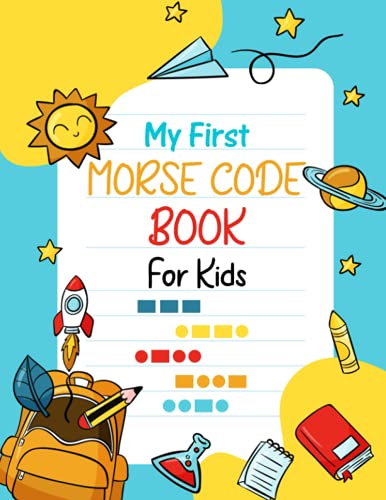 My First Morse Code Book For Kids: Learn Morse Code Letter Number & Special Symbol With Picture ...