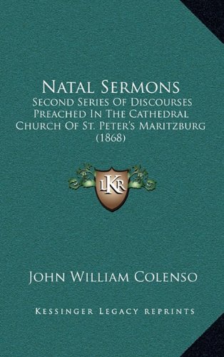 Natal Sermons: Second Series Of Discourses Preached In The Cathedral ...