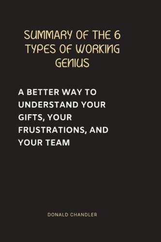 Summary of The 6 Types of Working Genius: A Better Way to Understand ...