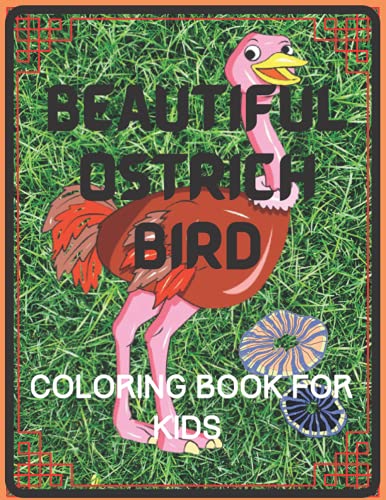 Beautiful Ostrich Bird Coloring Book For Kids: A Kids Coloring Book Of ...