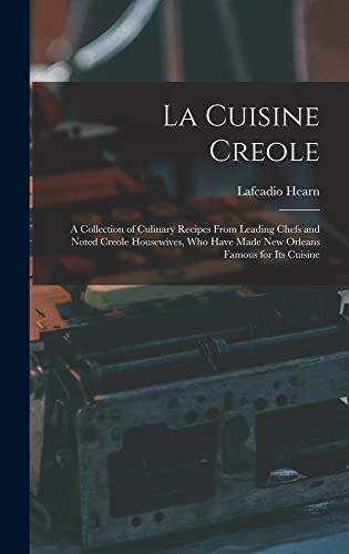 La Cuisine Creole: A Collection of Culinary Recipes From Leading Chefs ...