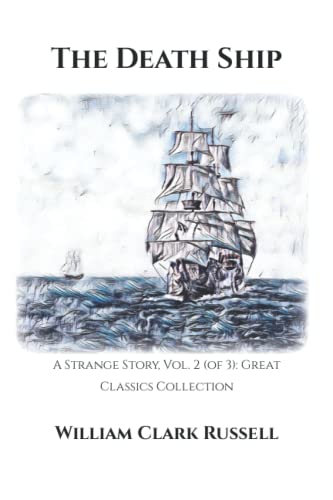 The Death Ship: A Strange Story, Vol. 2 (of 3): Great Classics ...