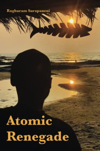 Atomic Renegade by Raghuram Surapaneni | Goodreads