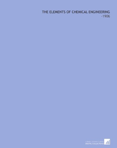 The Elements of Chemical Engineering: -1906 by J Grossmann | Goodreads