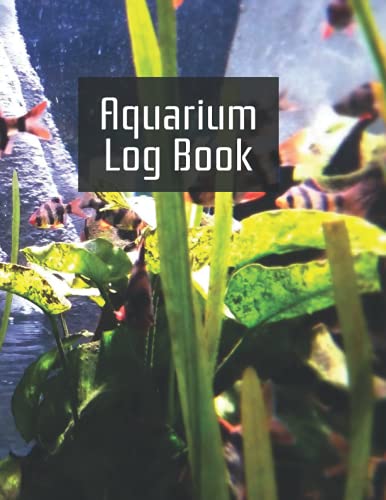 Aquarium Log Book: Maintenance Journal for Fish Tanks, 120 Pages, 8.5 x ...