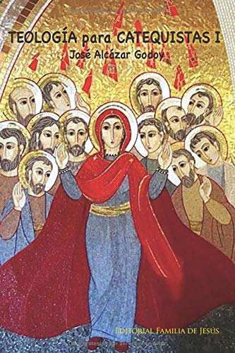 Teología para Catequistas I (Spanish Edition) by José Alcázar Godoy ...