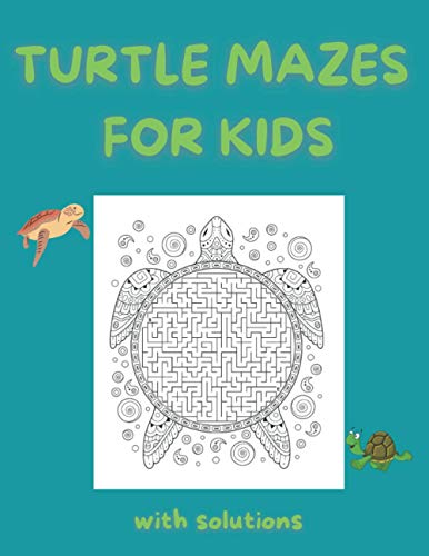 Turtle Mazes for Kids: Amazing Turtle Mazes for Kids with Solutions ...
