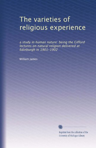 The varieties of religious experience: a study in human nature: being ...