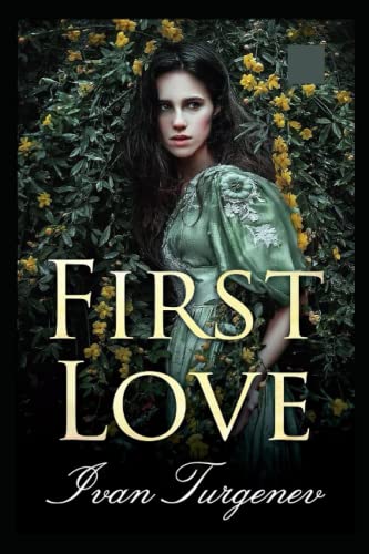First Love Annotated by Ivan Turgenev | Goodreads