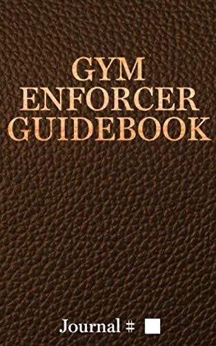 Gym Enforcer Guidebook: Small, Brown, Lined Journal with Prompts. 45 ...