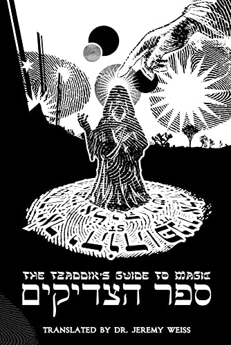 The Tzaddik's Guide to Magic (Sefer ha-Tzaddikim) by Jeremy Weiss ...