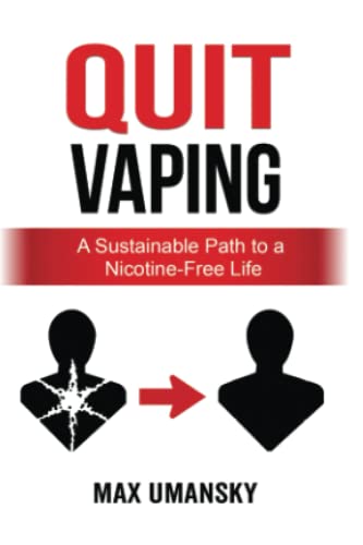 Quit Vaping: A sustainable path to a nicotine free life by Max Umansky ...