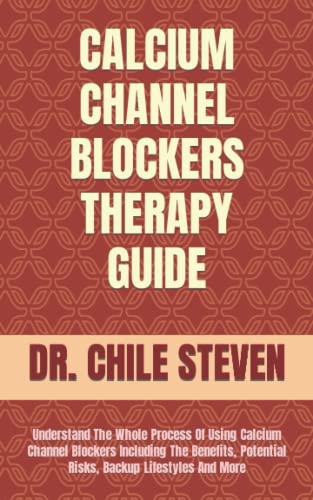 CALCIUM CHANNEL BLOCKERS THERAPY GUIDE: Understand The Whole Process Of ...