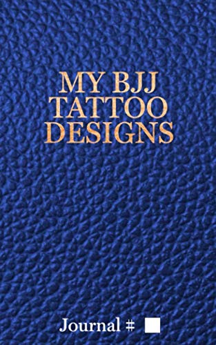 My BJJ Tattoo Designs: Small, Blue, Lined Journal with Prompts. 45 ...