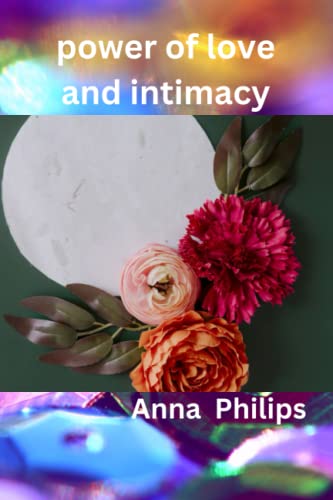 power of love and intimacy by Anna Philips | Goodreads