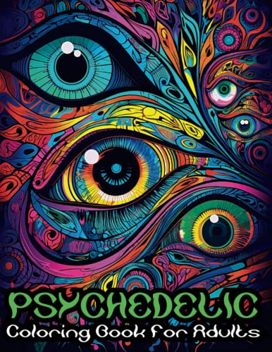 Psychedelic Coloring Book for Adults: Color Your Way Through 75 Pages ...