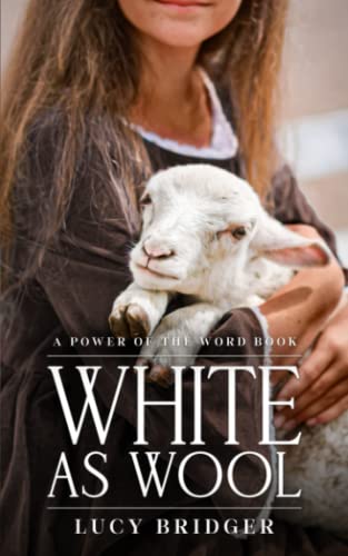 White As Wool: A Power of the Word Book by Lucy Bridger | Goodreads