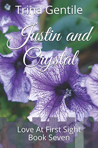 Justin and Crystal: Love At First Sight Book Seven by Trina Gentile ...