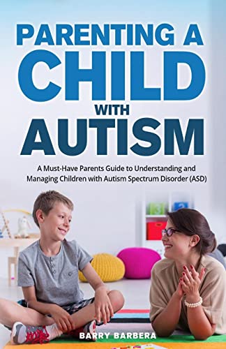Parenting a Child with Autism: A Must-Have Parents Guide to ...
