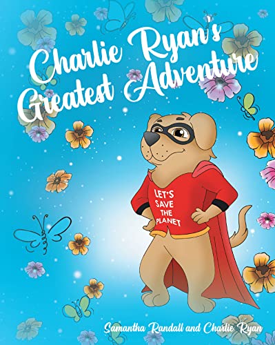 Charlie Ryan's Greatest Adventure by Samantha Randall | Goodreads