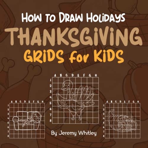 How to Draw Holidays Thanksgiving Grids for Kids: Learn to Draw Lots of ...