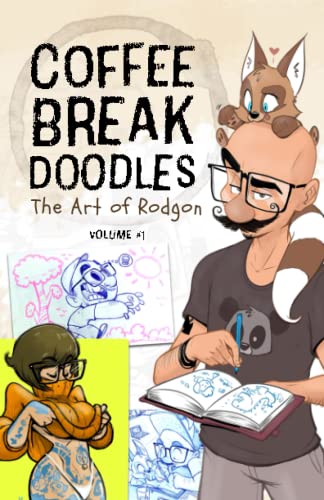 Coffee Break Doodles: The Art of Rodgon Volume 1 by Rod Gon | Goodreads