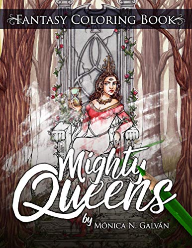 Mighty Queens: Fantasy Coloring Book by Mónica N. Galván | Goodreads