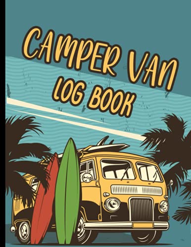 Camper Van Log Book: RV Logbook, Van Life Journal, Travel Log Book ...