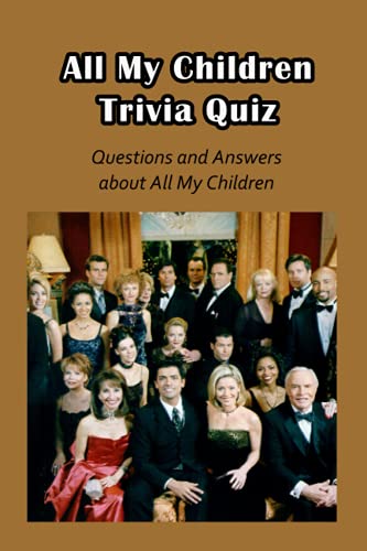 All My Children Trivia Quiz: Questions and Answers about All My ...