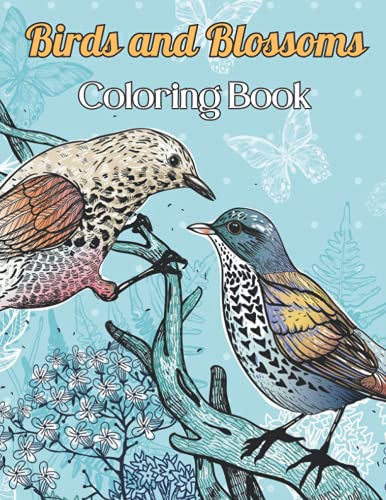 Birds And Blossoms Coloring Book: An Bird Lovers Coloring Book with 30 ...