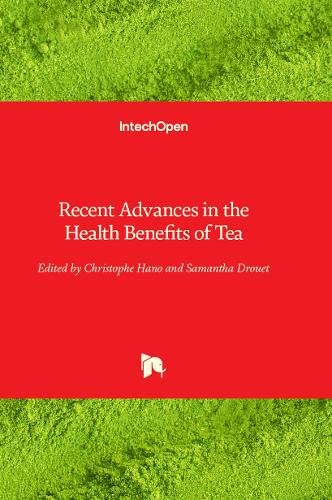Recent Advances in the Health Benefits of Tea by Christophe Hano ...