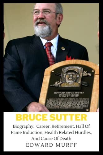 BRUCE SUTTER: Biography, Career, Retirement, Hall Of Fame Induction ...