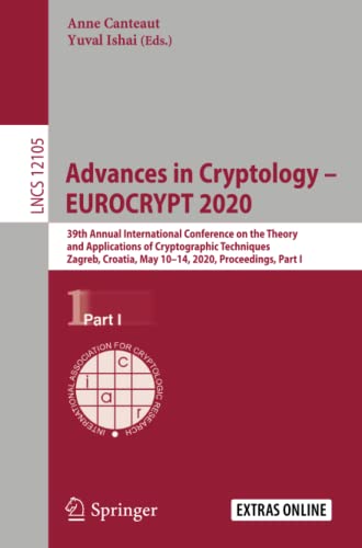 Advances in Cryptology – EUROCRYPT 2020: 39th Annual International Conference on the Theory and ...
