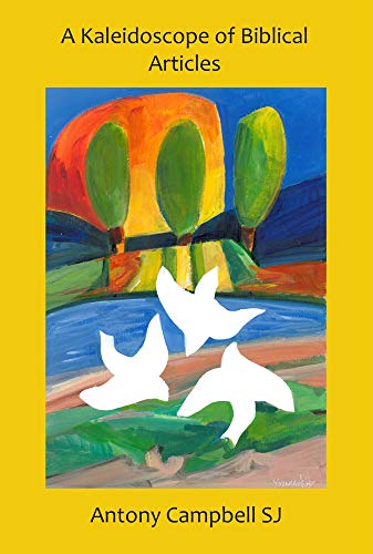 A Kaleidoscope of Biblical Articles by Antony Campbell | Goodreads
