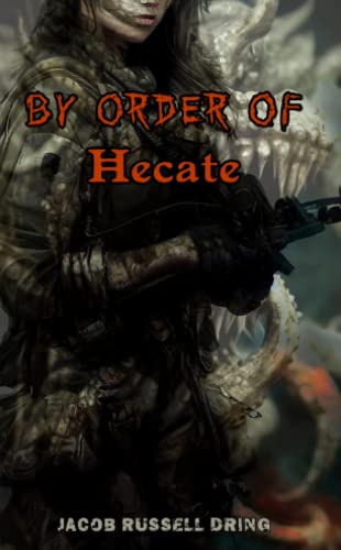 By Order of Hecate by Jacob Russell Dring | Goodreads