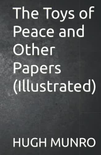 The Toys of Peace and Other Papers (Illustrated) by Saki | Goodreads