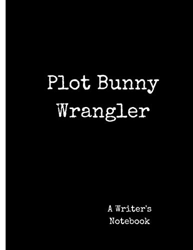 Plot Bunny Wrangler: A Writer’s Notebook | college lined pages | 120 pages by Magic Heron ...