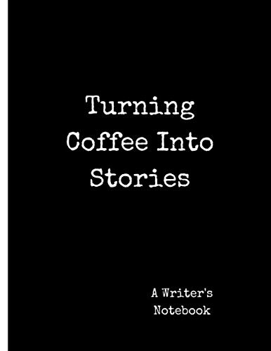 Turning Coffee Into Stories: A Writer’s Notebook | college lined pages ...