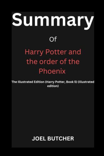 Summary of Harry Potter and the order of the Phoenix: The Illustrated ...