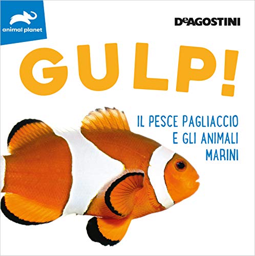 GULP!: Il pesce pagliaccio e gli animali marini (Animal Planet Vol. 4 ...