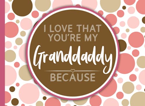 I Love That You're My Granddaddy Because: Fill In The Blank Story Book ...