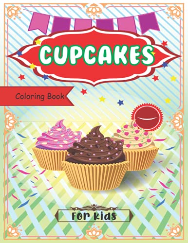 Cupcakes Coloring Book For Kids: Coloring Book With 30 Unique Cupcakes ...