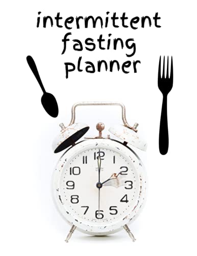 Intermittent Fasting Planner: 24-Week Intermittent Fasting Journal by ...