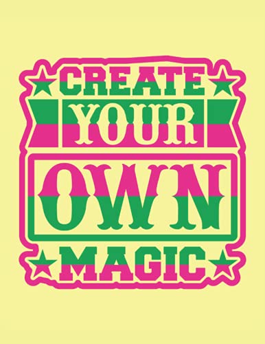 CREATE YOUR OWN MAGIC: 8x11 Composition Notebook Wide Ruled 120 pages ...