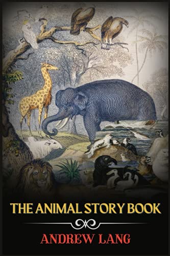 The Animal Story Book: By Andrew Lang Original Classic with Illustrated ...