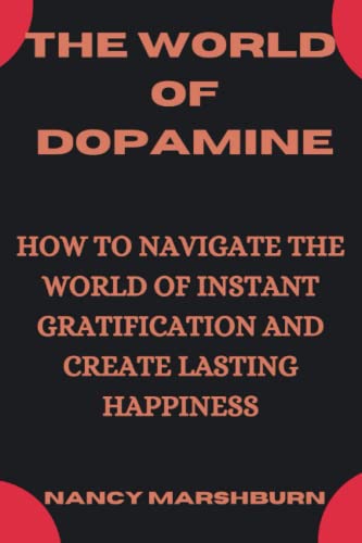 The World of Dopamine: How to Navigate the World of Instant ...