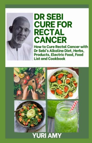 Dr Sebi Cure For Rectal Cancer: How to Cure Rectal Cancer with Dr Sebi ...