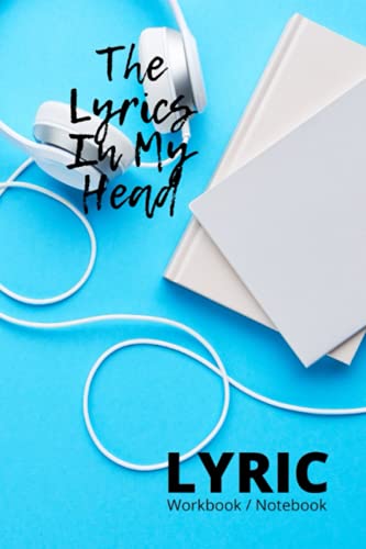 The Lyrics In My Head Lyric Workbook Notebook 6X9 Glossy Finish: 6 X 9 ...